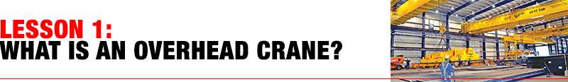 Free Cranes 101 Course: Buying a New Overhead Crane System